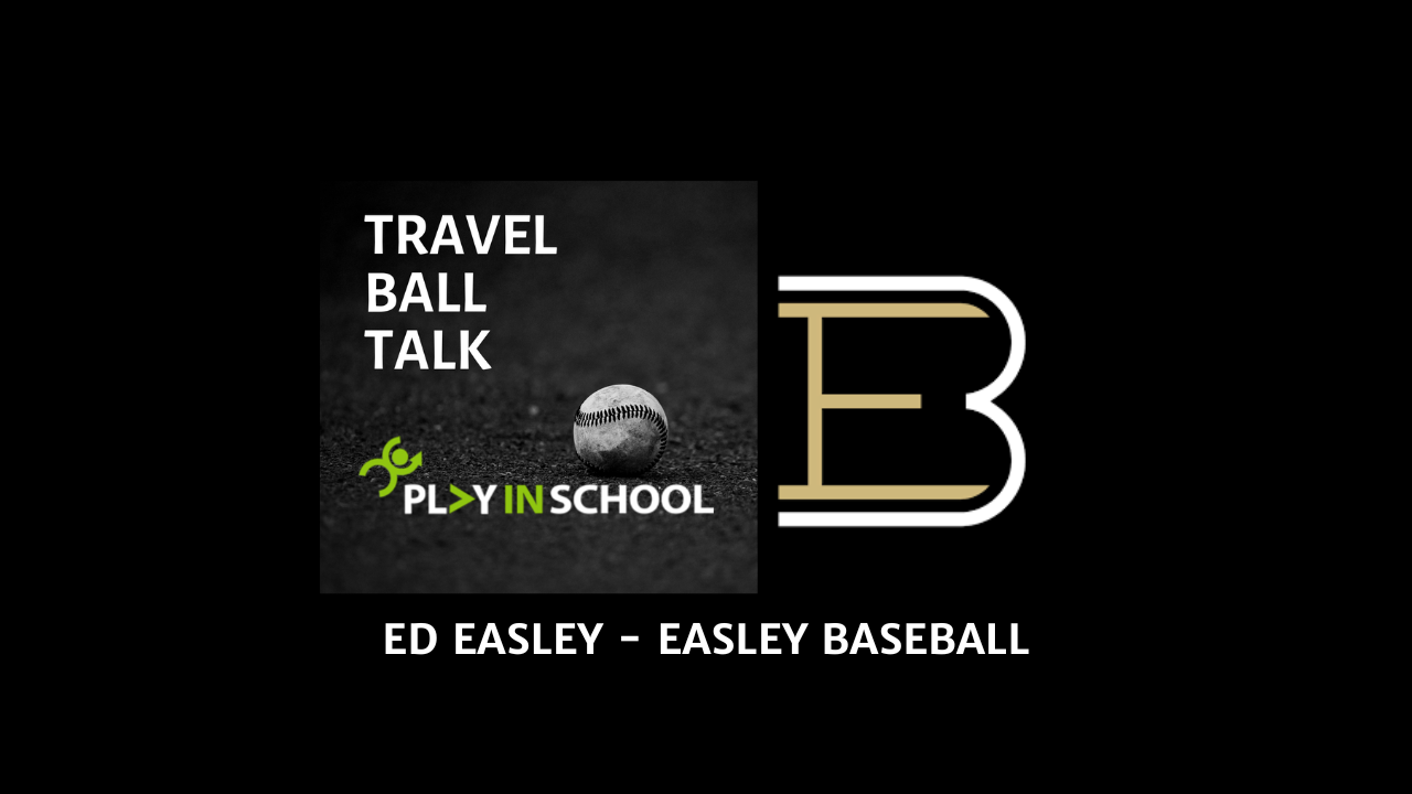 Ed Easley - Easley Baseball - Play In School